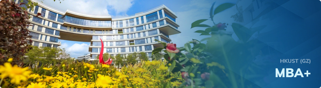 Program Overview 港科大（广州）HKUST(GZ) MBA+
